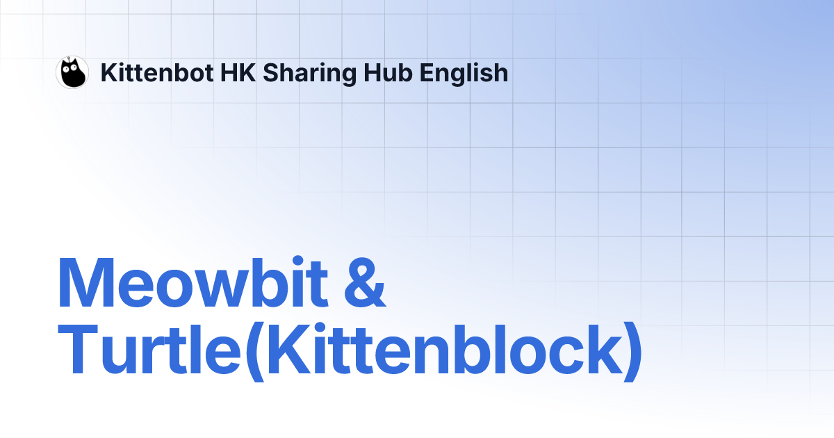 Meowbit & Turtle(Kittenblock) | Kittenbot HK Sharing Hub English