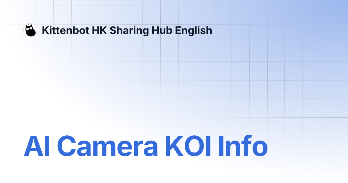 AI Camera KOI Info | Kittenbot HK Sharing Hub English