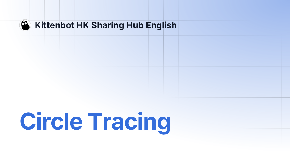 Circle Tracing | Kittenbot HK Sharing Hub English