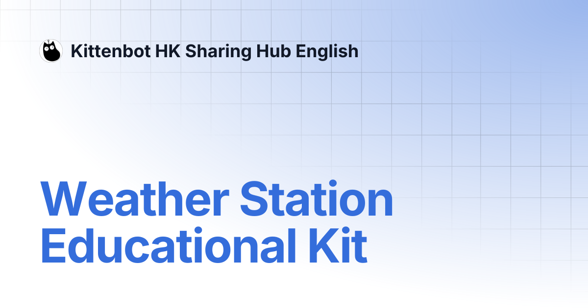 Weather Station Educational Kit | Kittenbot HK Sharing Hub English