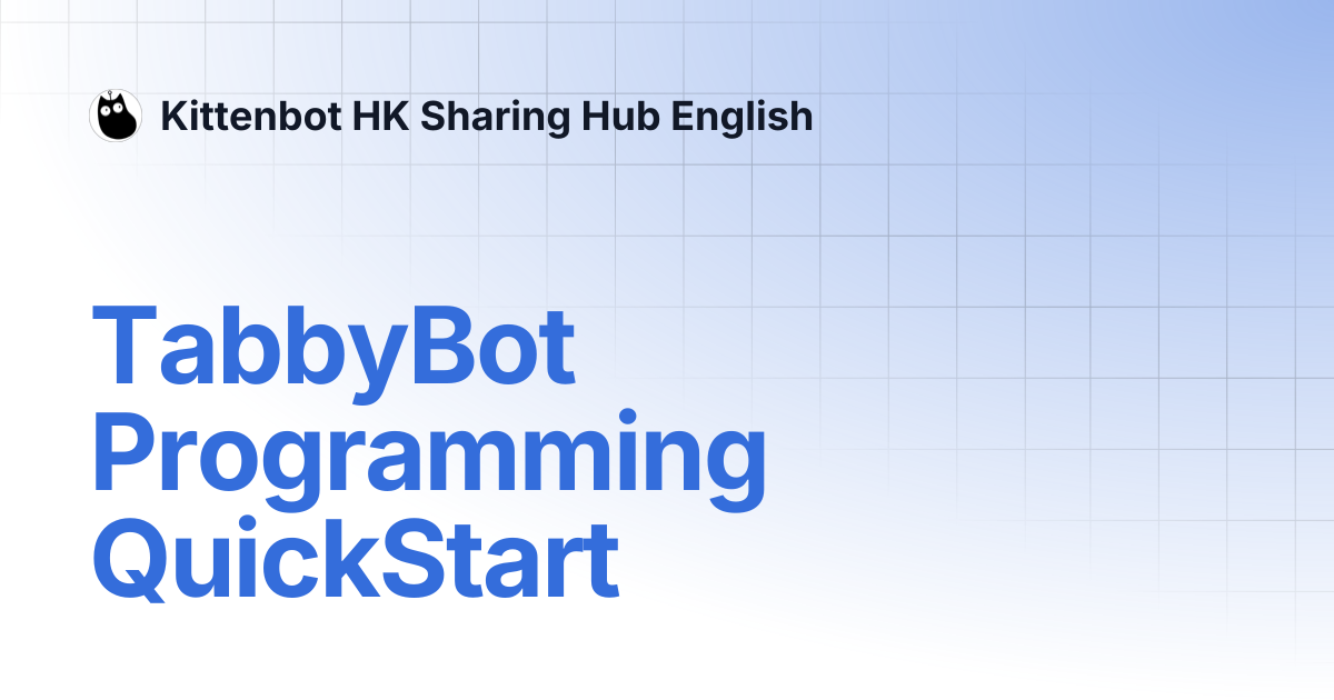 TabbyBot Programming QuickStart | Kittenbot HK Sharing Hub English