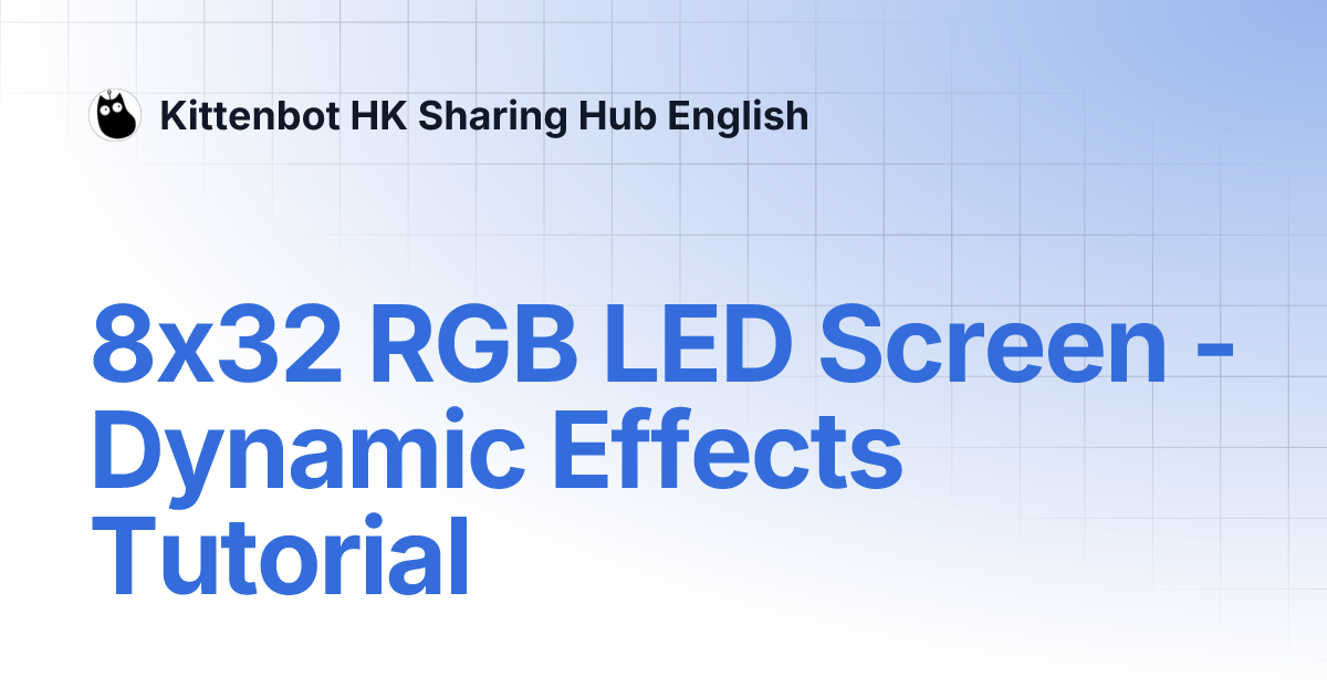 8x32 RGB LED Screen - Dynamic Effects Tutorial | Kittenbot HK Sharing Hub English