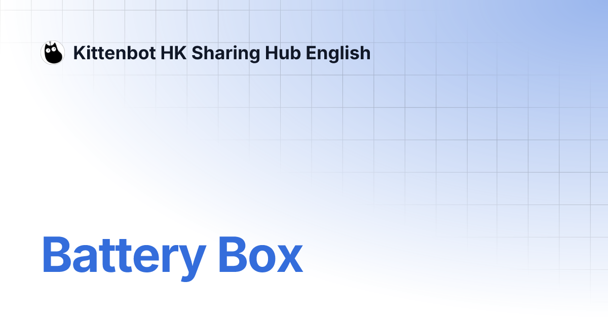 Battery Box | Kittenbot HK Sharing Hub English