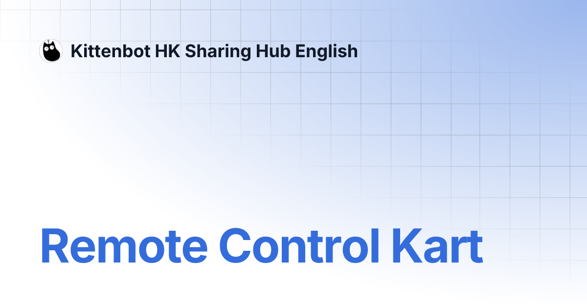 Remote Control Kart | Kittenbot HK Sharing Hub English