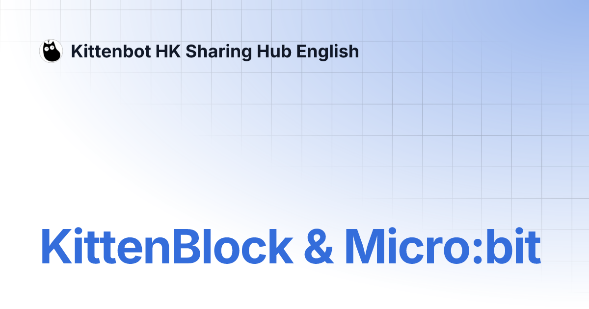 KittenBlock & Micro:bit | Kittenbot HK Sharing Hub English