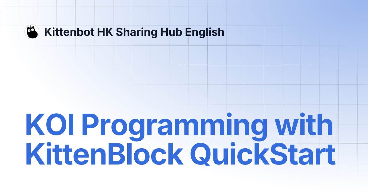 KOI Programming with KittenBlock QuickStart | Kittenbot HK Sharing Hub ...