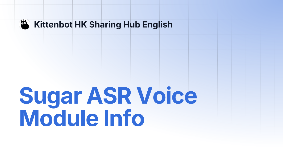 Sugar ASR Voice Module Info | Kittenbot HK Sharing Hub English