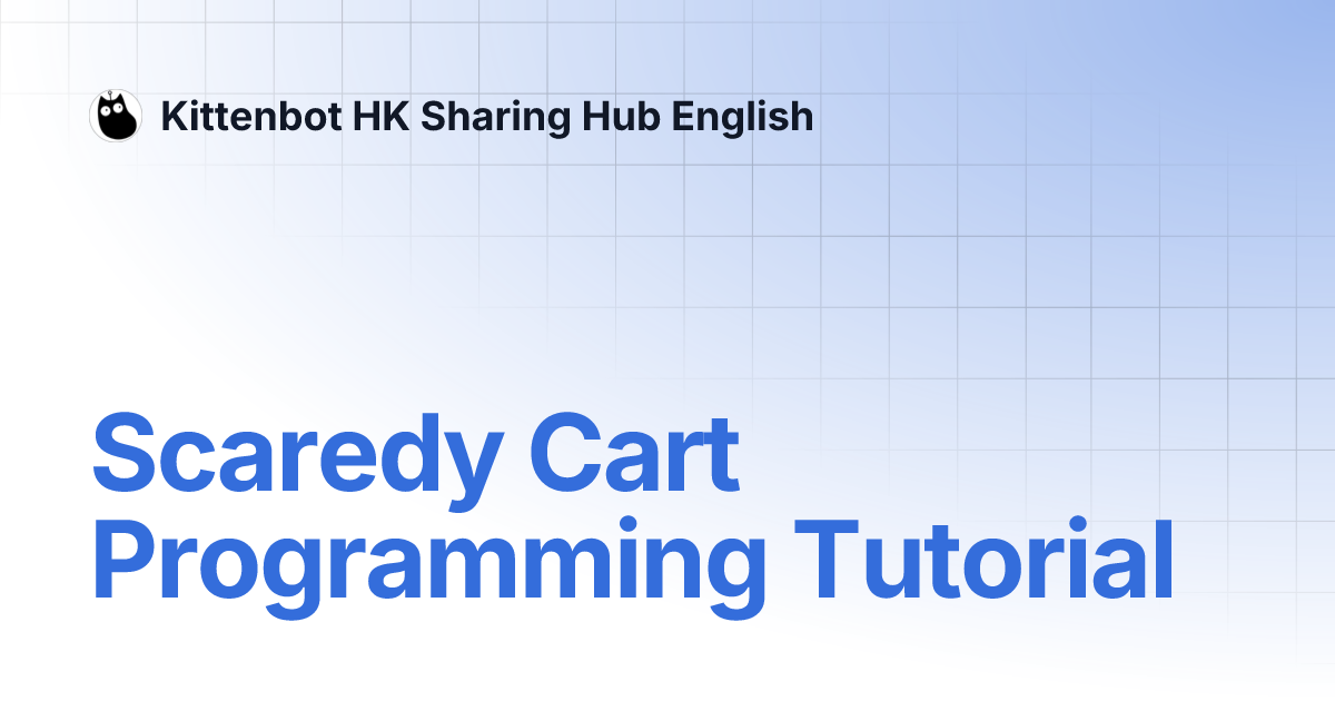 Scaredy Cart Programming Tutorial | Kittenbot HK Sharing Hub English