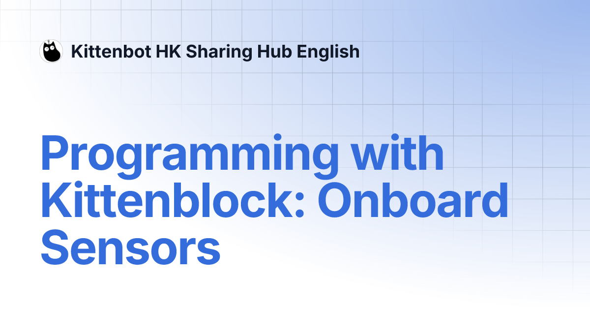Programming with Kittenblock: Onboard Sensors | Kittenbot HK Sharing Hub English