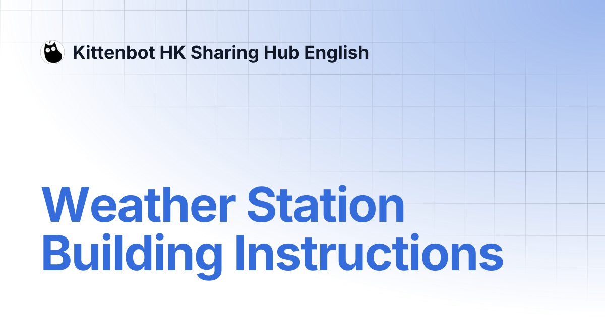 Weather Station Building Instructions | Kittenbot HK Sharing Hub English