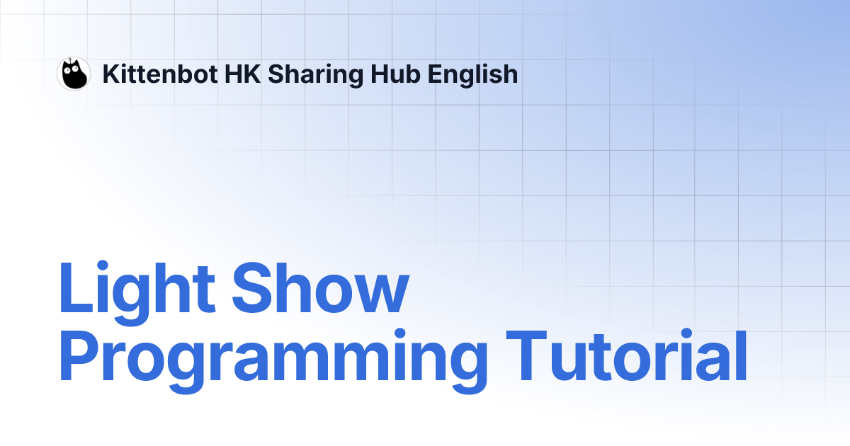 Light Show Programming Tutorial | Kittenbot HK Sharing Hub English