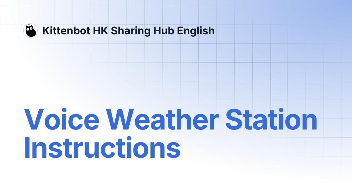 Voice Weather Station Instructions | Kittenbot HK Sharing Hub English
