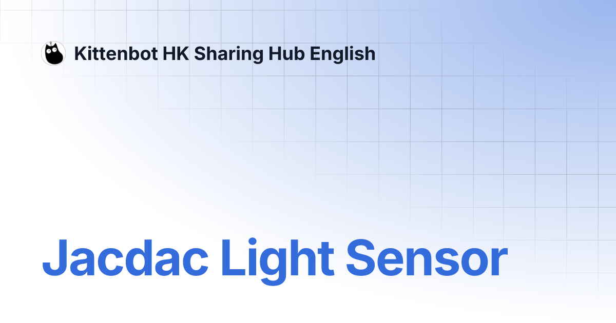 Jacdac Light Sensor | Kittenbot HK Sharing Hub English