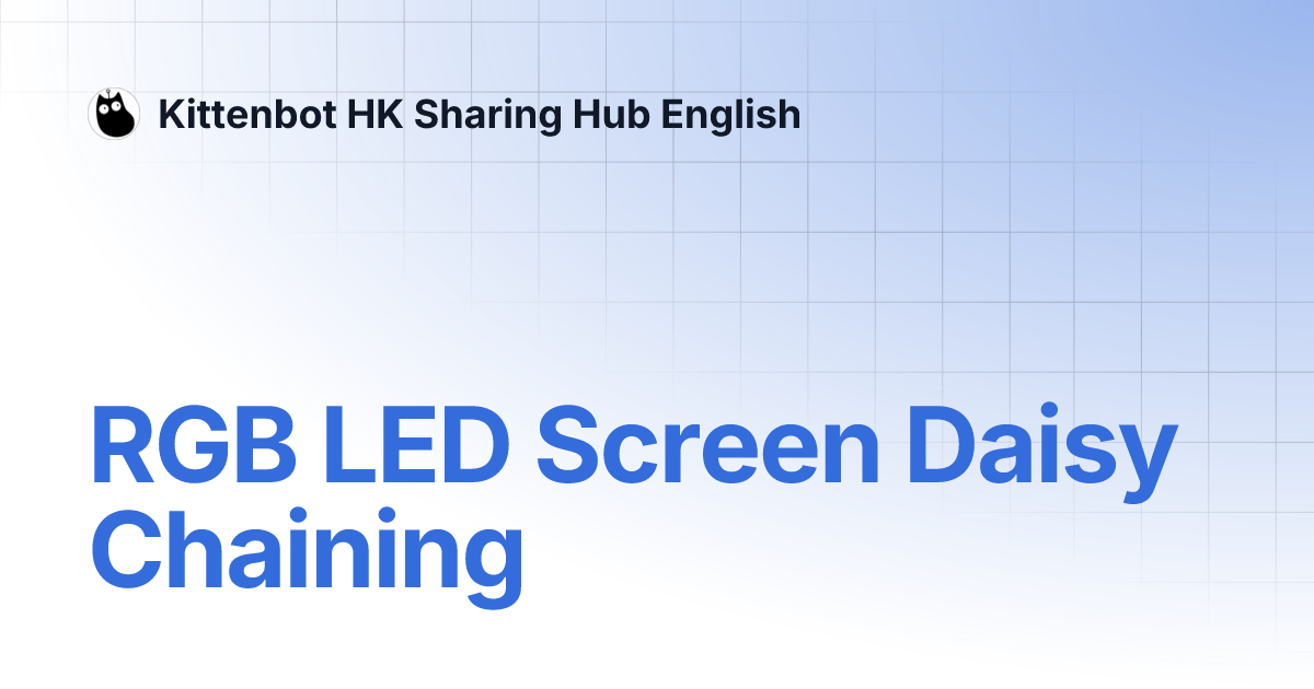 RGB LED Screen Daisy Chaining | Kittenbot HK Sharing Hub English