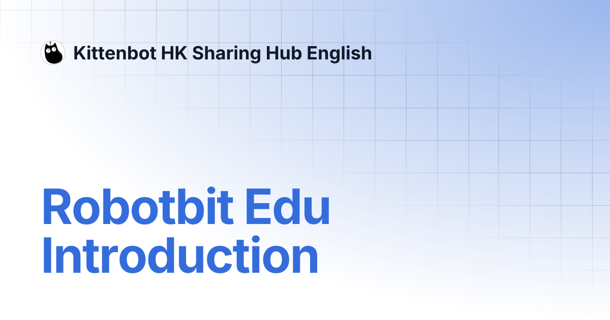 Robotbit Edu Introduction | Kittenbot HK Sharing Hub English