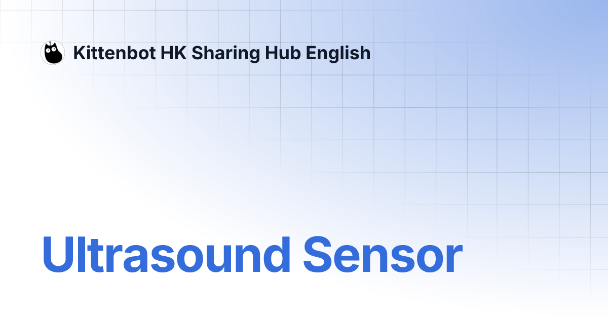 Ultrasound Sensor | Kittenbot HK Sharing Hub English
