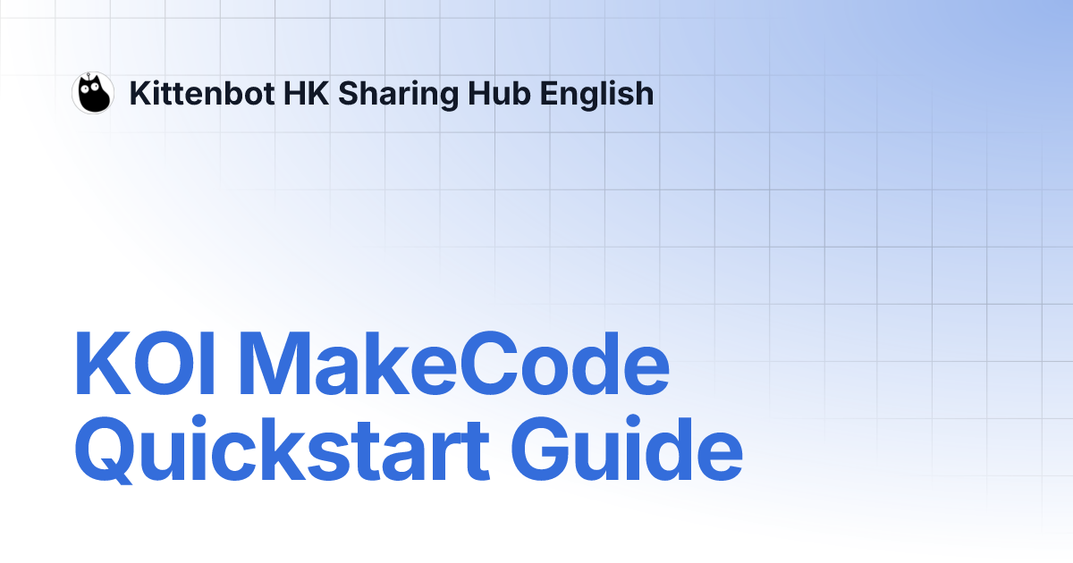KOI MakeCode Quickstart Guide | Kittenbot HK Sharing Hub English