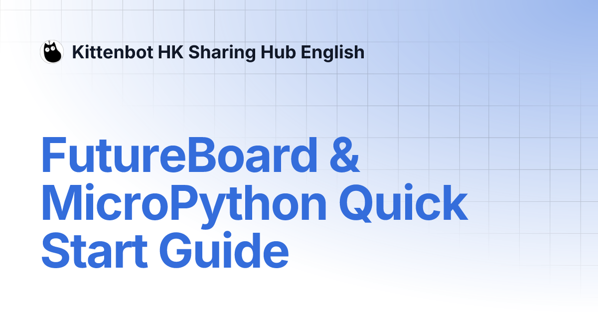 FutureBoard & MicroPython Quick Start Guide | Kittenbot HK Sharing Hub ...