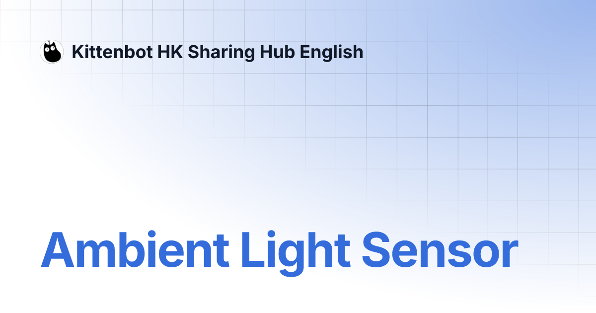 Ambient Light Sensor | Kittenbot HK Sharing Hub English