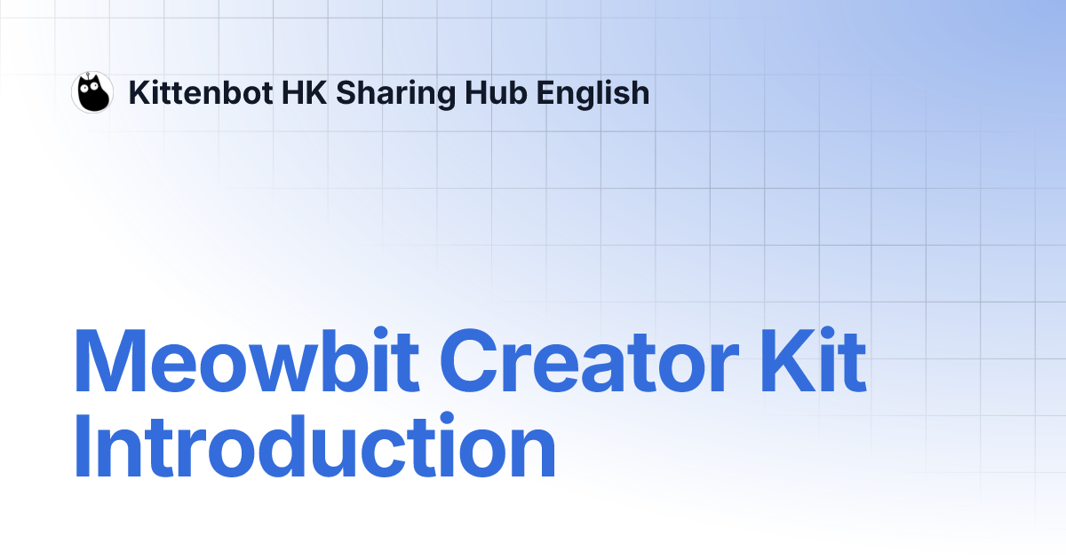 Meowbit Creator Kit Introduction | Kittenbot HK Sharing Hub English