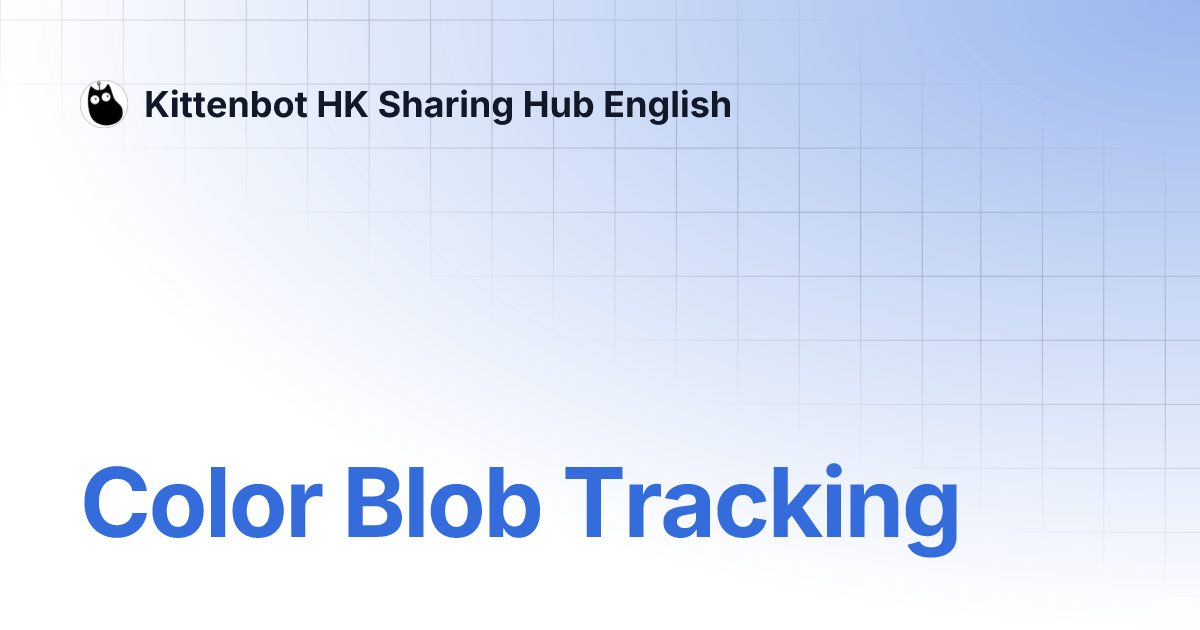 Color Blob Tracking | Kittenbot HK Sharing Hub English