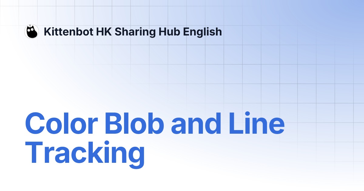 Color Blob and Line Tracking | Kittenbot HK Sharing Hub English