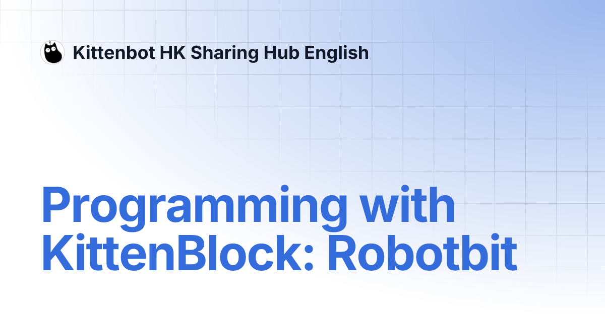 Programming with KittenBlock: Robotbit | Kittenbot HK Sharing Hub English
