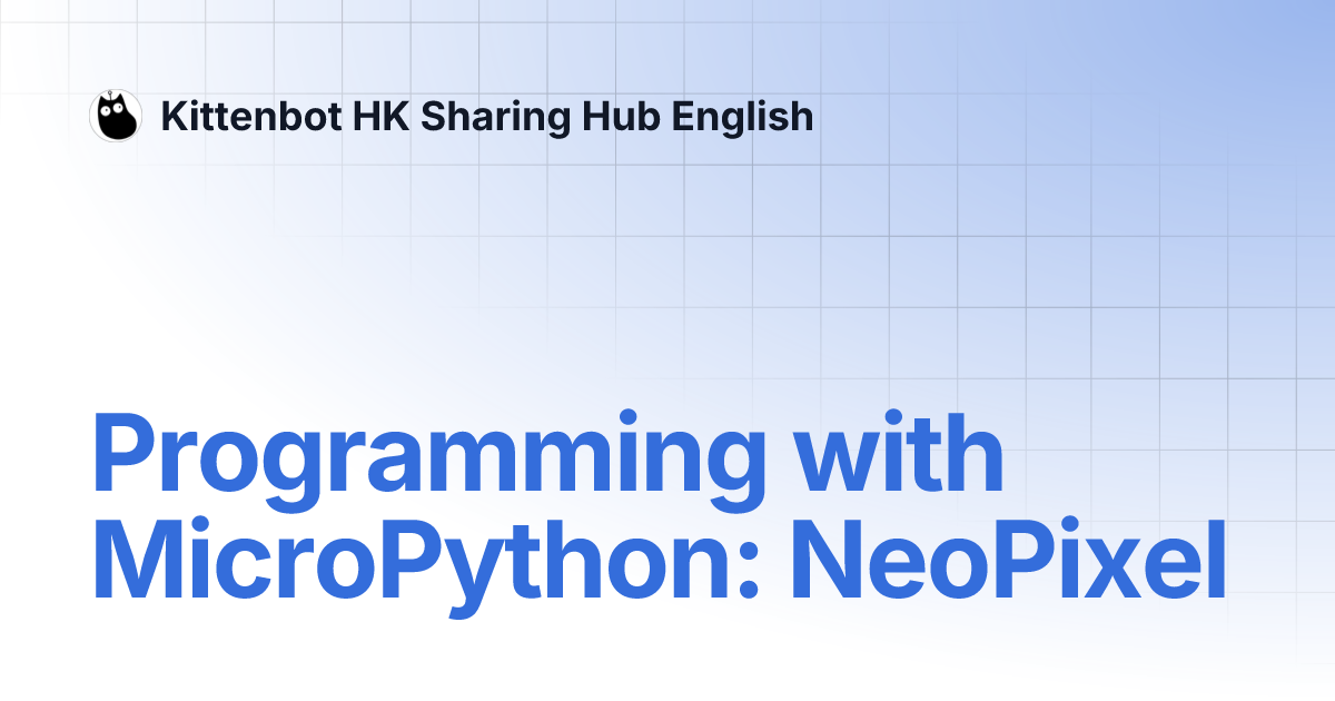 Programming with MicroPython: NeoPixel | Kittenbot HK Sharing Hub English