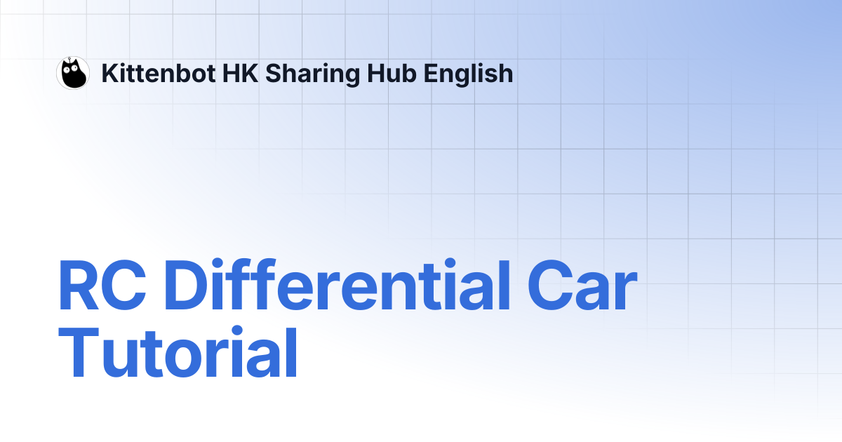 RC Differential Car Tutorial | Kittenbot HK Sharing Hub English