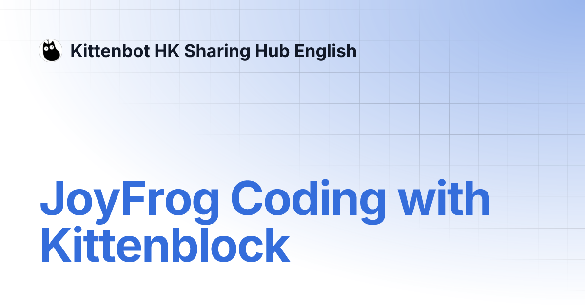 JoyFrog Coding with Kittenblock | Kittenbot HK Sharing Hub English