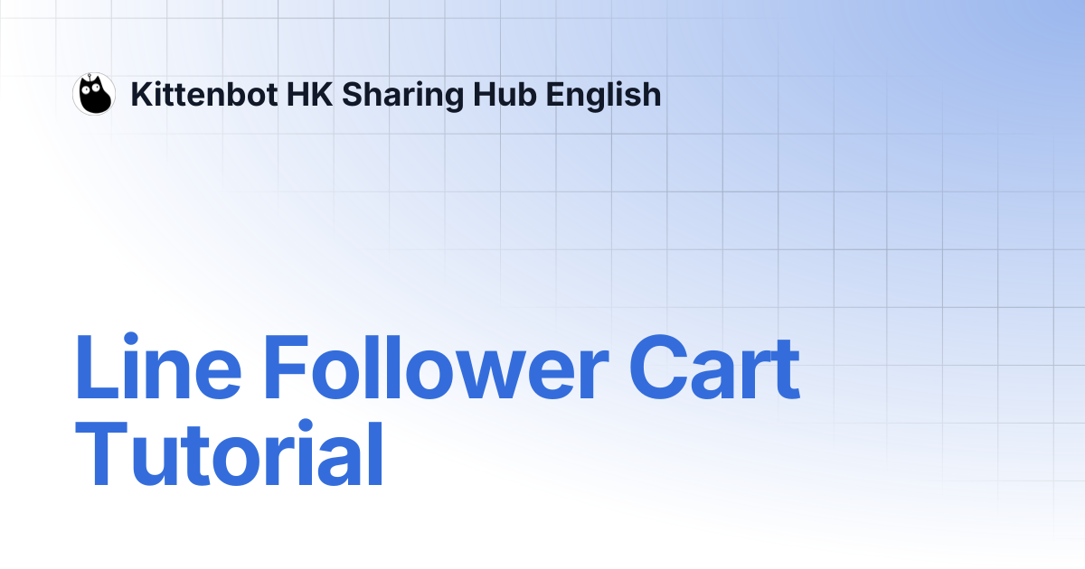 Line Follower Cart Tutorial | Kittenbot HK Sharing Hub English
