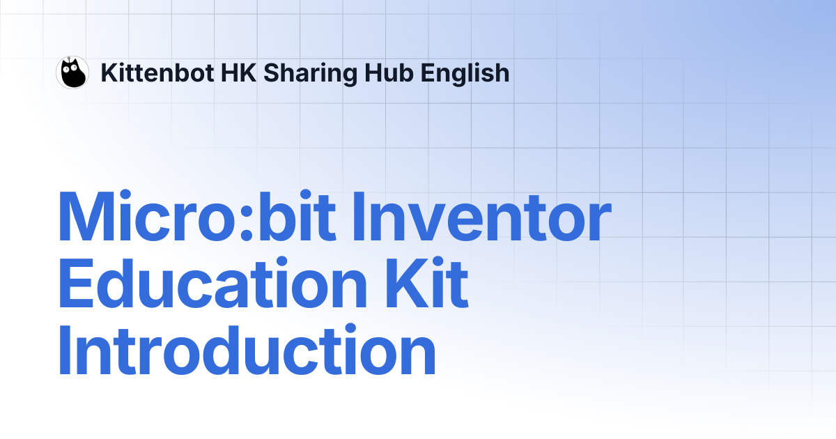 Micro:bit Inventor Education Kit Introduction | Kittenbot HK Sharing ...