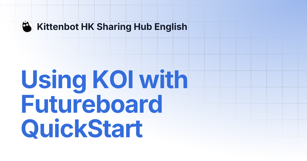 Using KOI with Futureboard QuickStart | Kittenbot HK Sharing Hub English