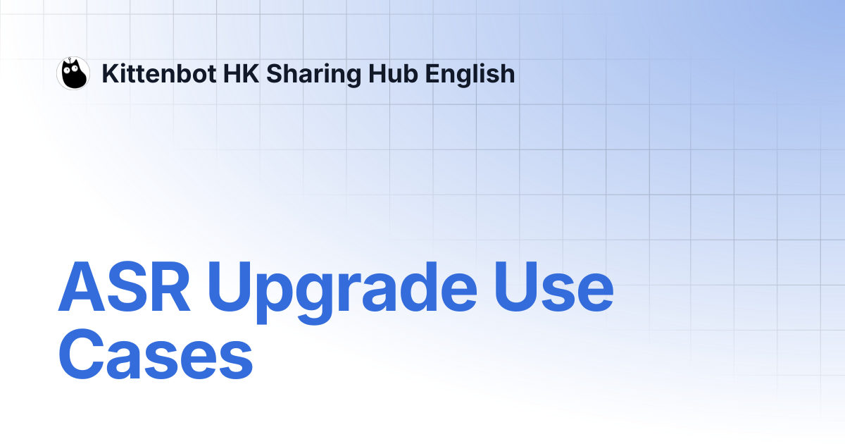 ASR Upgrade Use Cases | Kittenbot HK Sharing Hub English