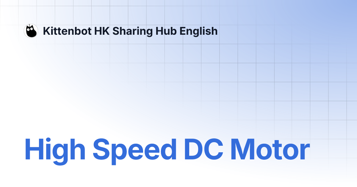 High Speed DC Motor | Kittenbot HK Sharing Hub English
