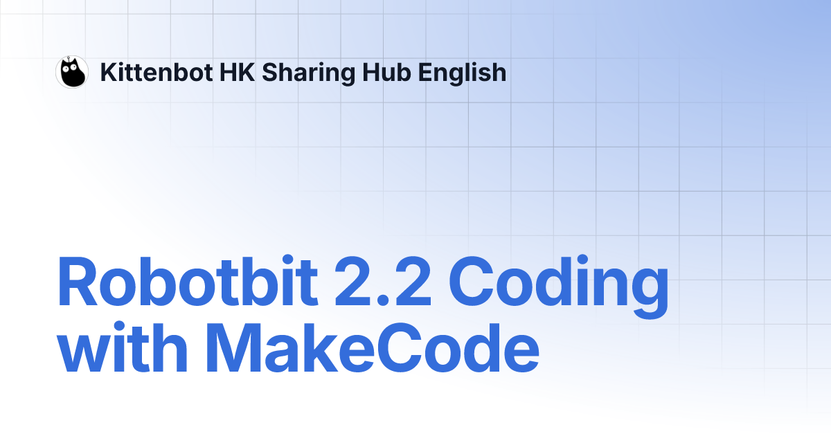 Robotbit 2.2 Coding with MakeCode | Kittenbot HK Sharing Hub English