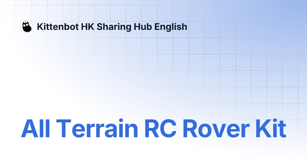 All Terrain RC Rover Kit | Kittenbot HK Sharing Hub English