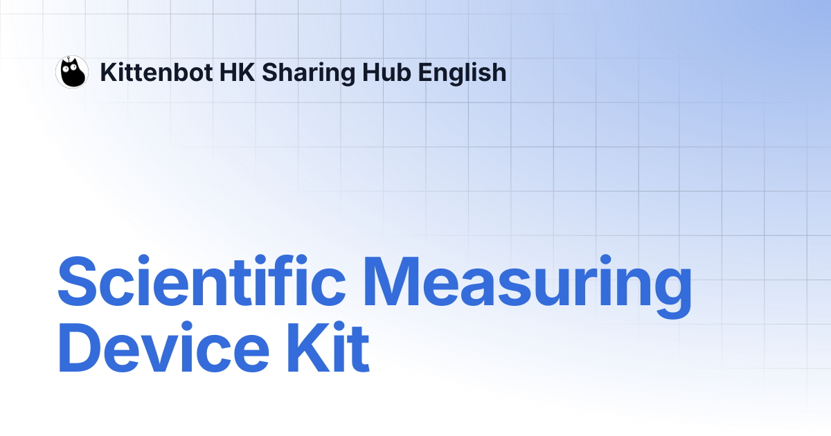 Scientific Measuring Device Kit | Kittenbot HK Sharing Hub English