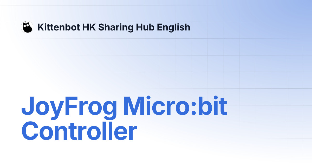 JoyFrog Micro:bit Controller | Kittenbot HK Sharing Hub English