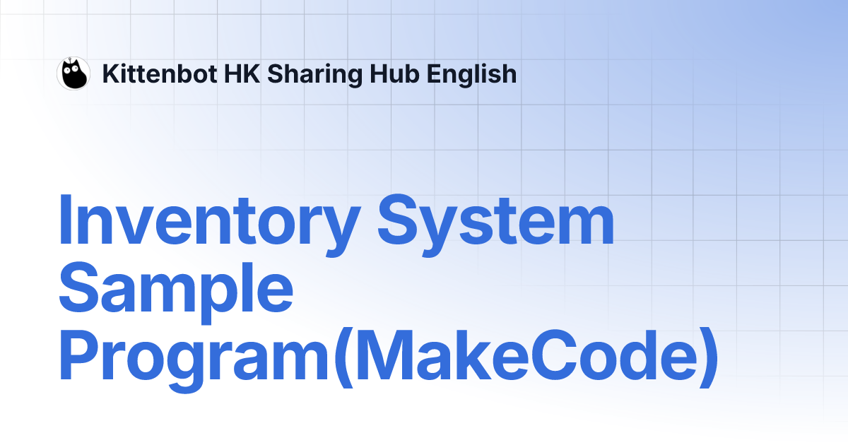 Inventory System Sample Program Makecode Kittenbot Hk Sharing Hub